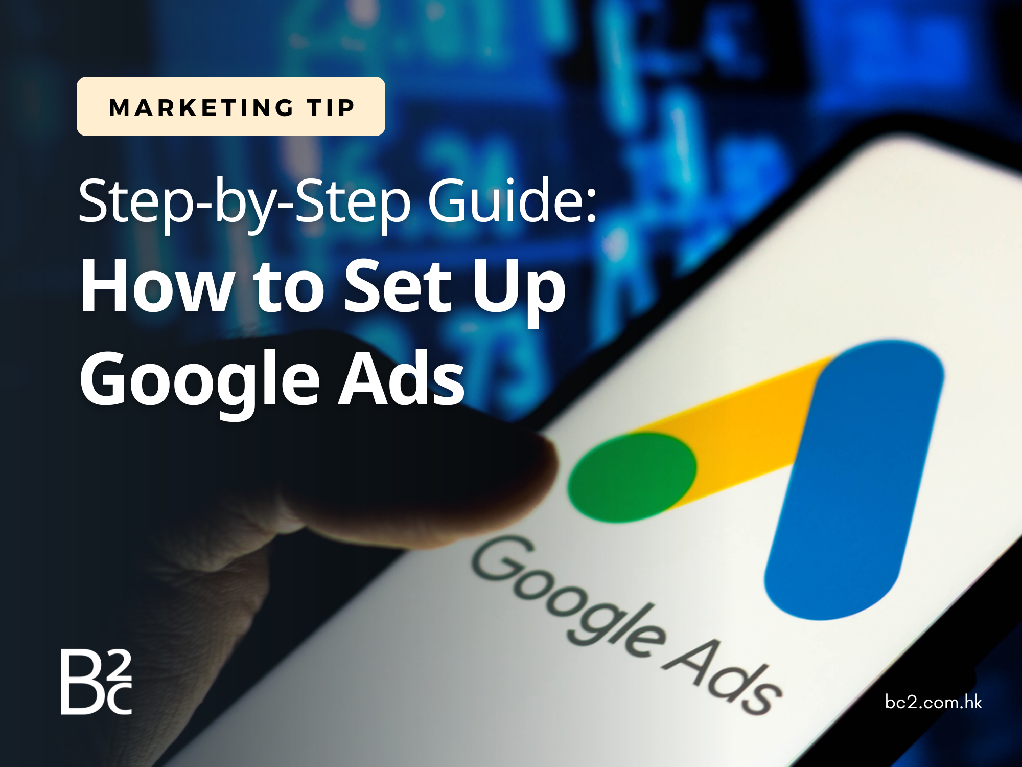 Step-by-Step Guide: How to Set Up Google Ads (Basic Concepts) - BC² Media by BC² Entertainment ...